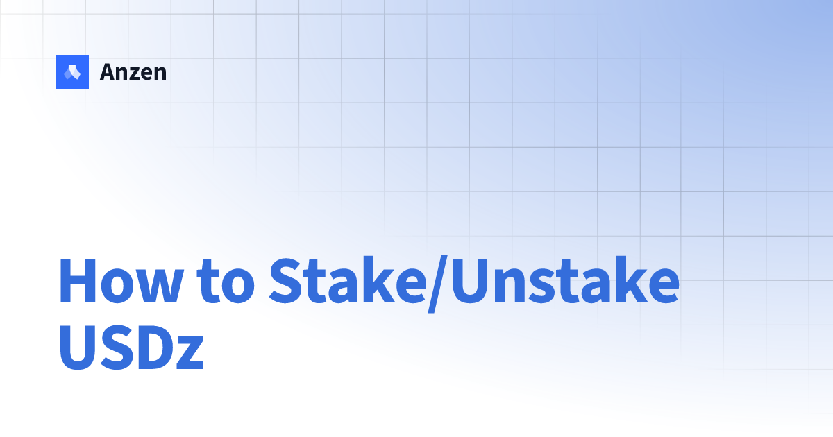 How to Stake/Unstake USDz | Anzen