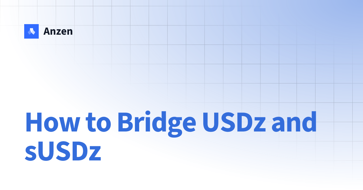 How to Bridge USDz and sUSDz | Anzen